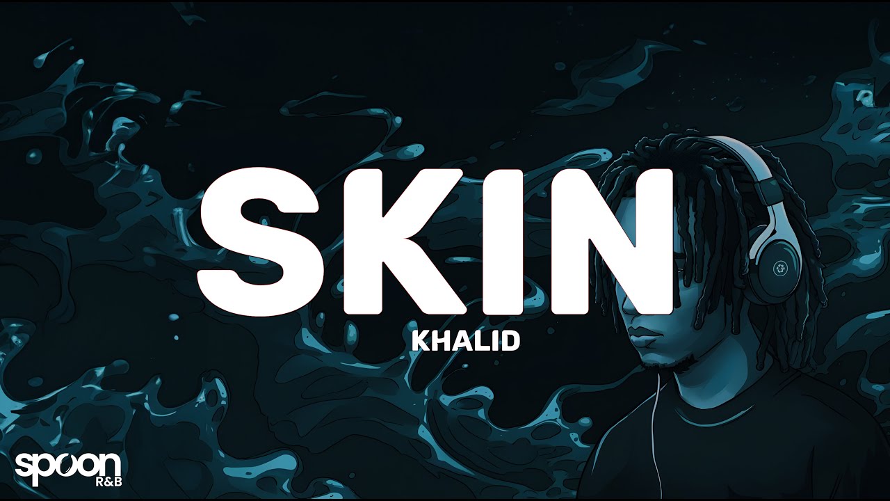 Khalid - Skin (Lyrics) - YouTube