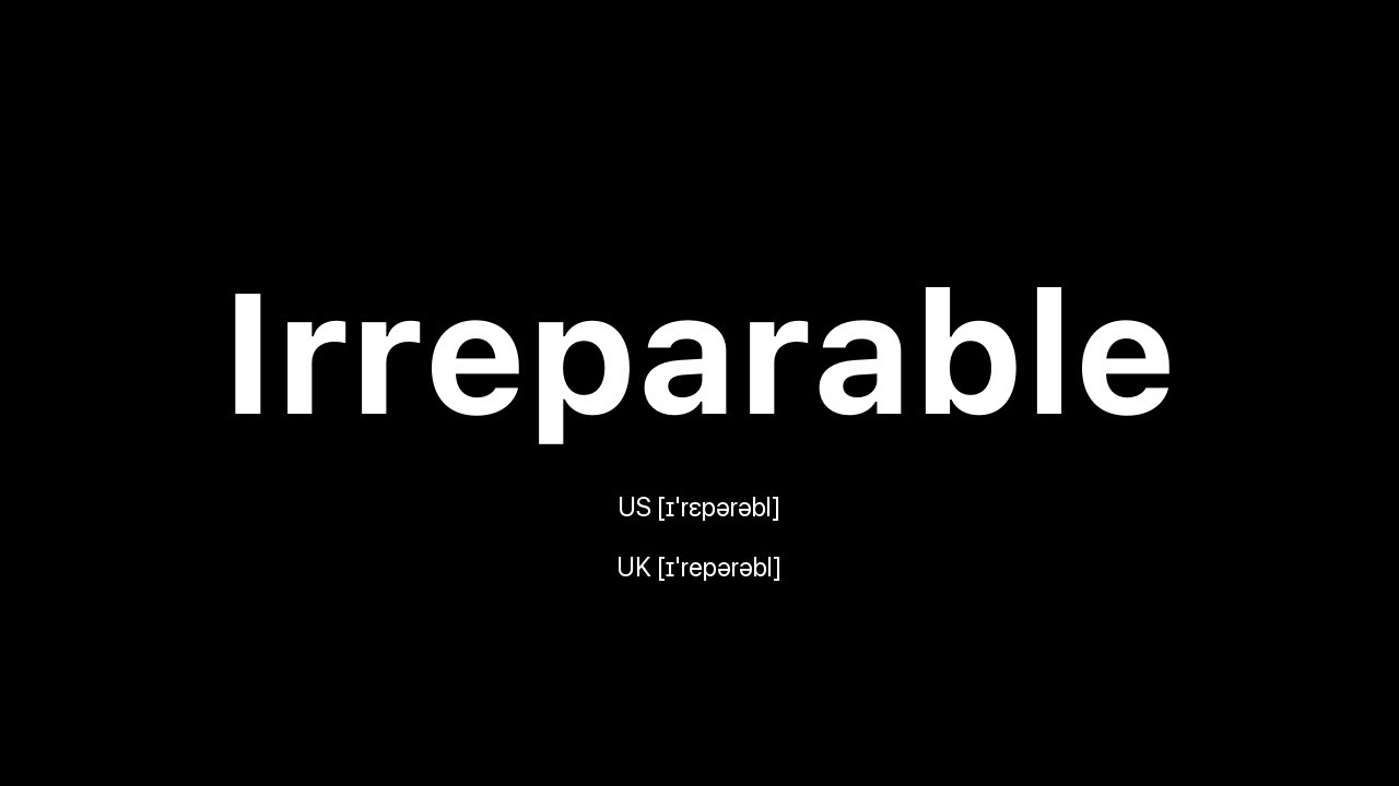 How to Pronounce Irreparable: 🇺🇸 American English vs. 🇬🇧 British ...