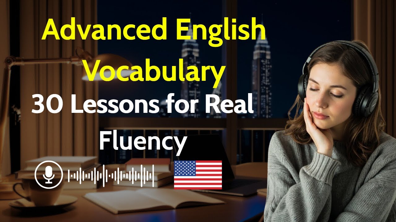 Master Advanced English Vocabulary | 30 Powerful Lessons for Real ...