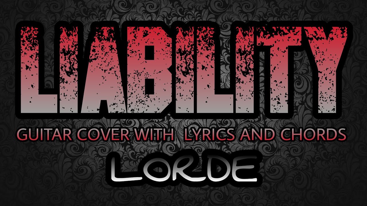 Liability - Lorde (Guitar Cover With Lyrics & Chords) - YouTube