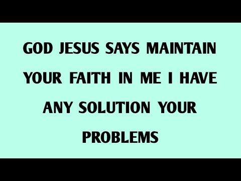 💌GOD JESUS SAYS MAINTAIN YOUR FAITH IN ME I HAVE ANY SOLUTION YOUR ...