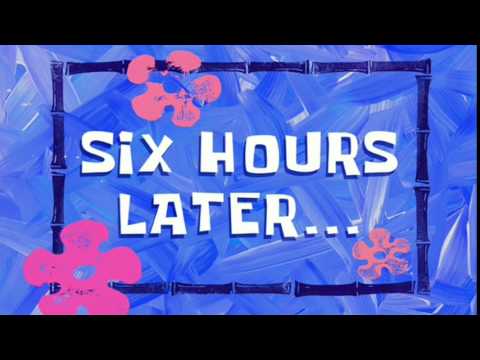 Six Hours Later... | SpongeBob Time Card #34