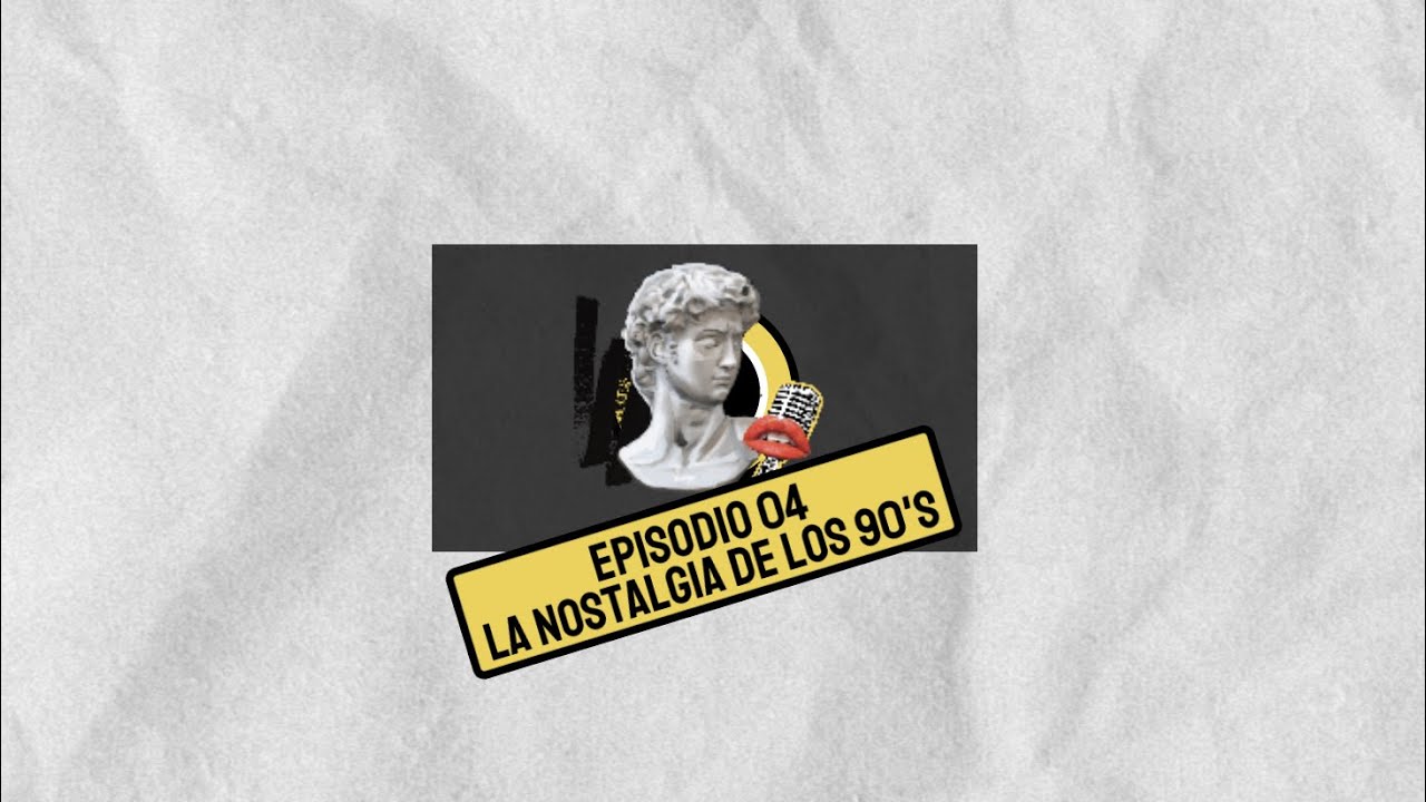 T01 E04 LA NOSTALGIA DE LOS 90s - YouTube