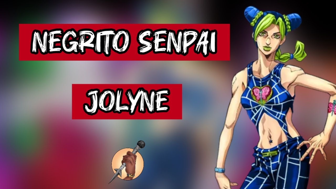 NEGRITO SENPAI - JOLYNE (AMV ANIME MIX) - YouTube