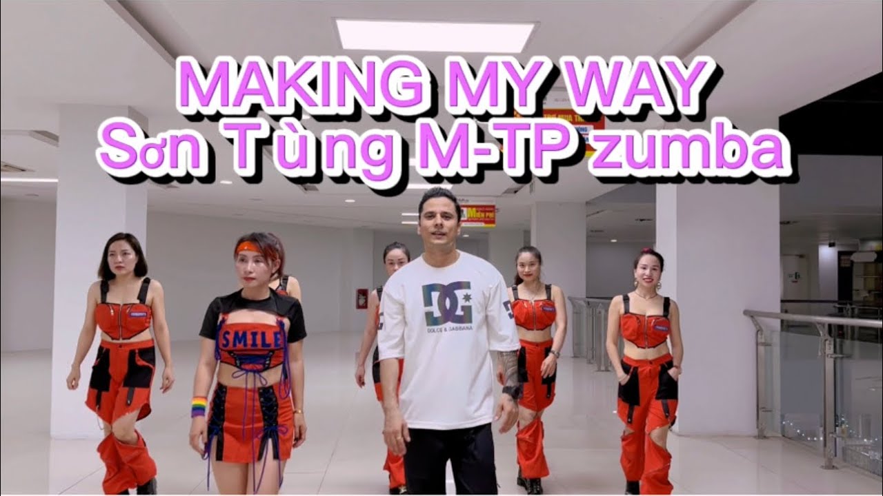 MAKING MY WAY Sơn Tùng M-TP,Zumba,Zin deep - YouTube
