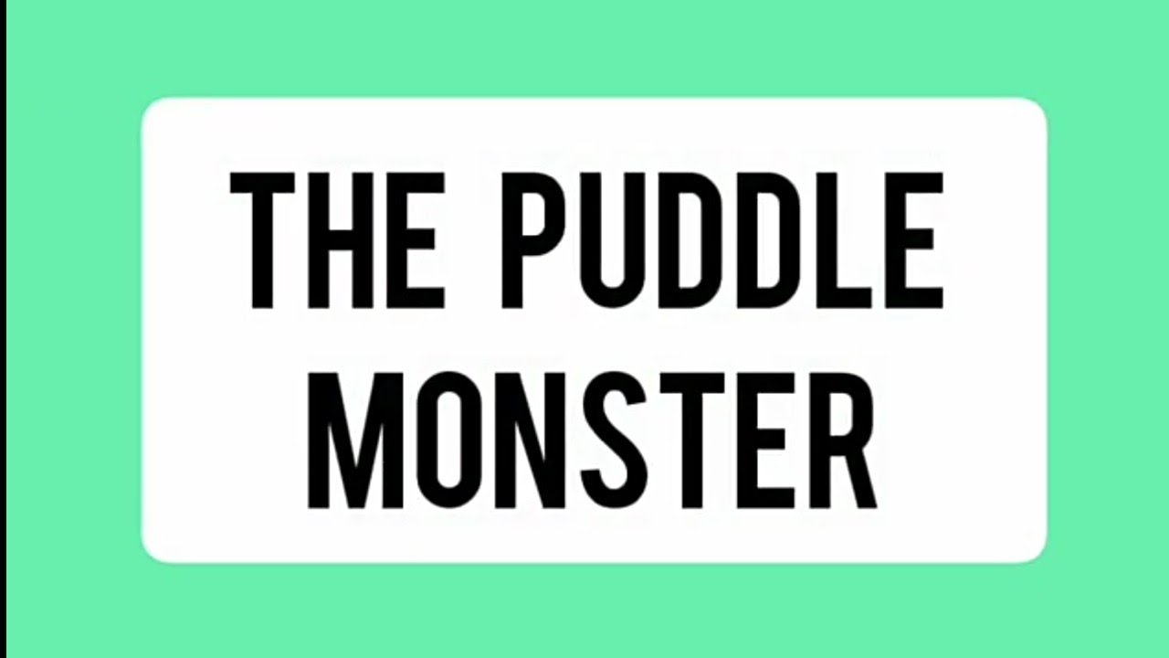 Explanation of The Puddle Monster (Ch-2) - YouTube