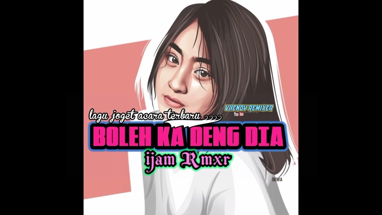 LAGU ACARA JOGET BOLEH KA DENG DIA MIX BY IJAM REMIXER 2022 - YouTube