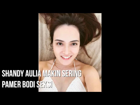 SHANDY AULIA MAKIN SERING PAMER BODI SEKSI