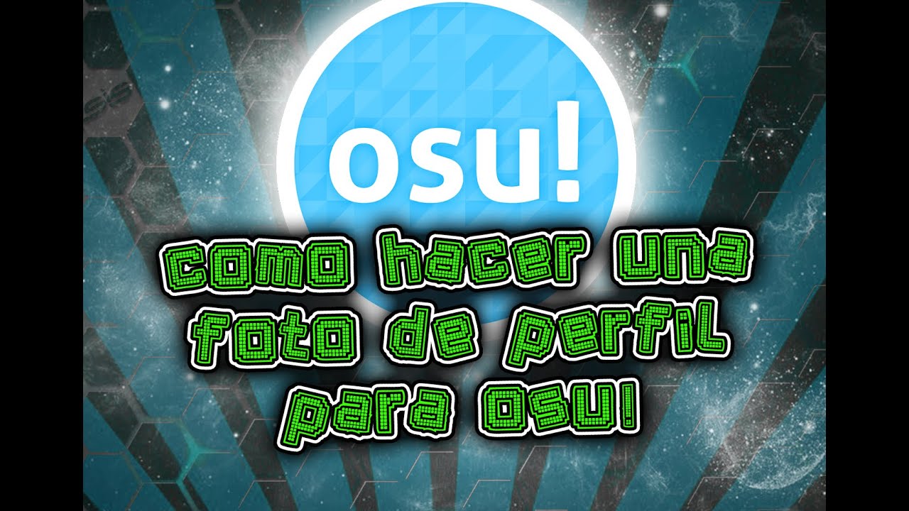 COMO HACER UNA FOTO DE PERFIL PARA OSU! CON PS CS6 | O TAMBIEN UN ICONO ...