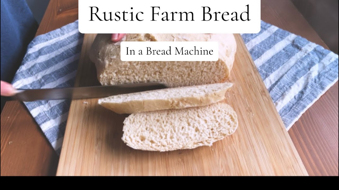 Rustic Farm Bread | Using a Bread Machine - YouTube