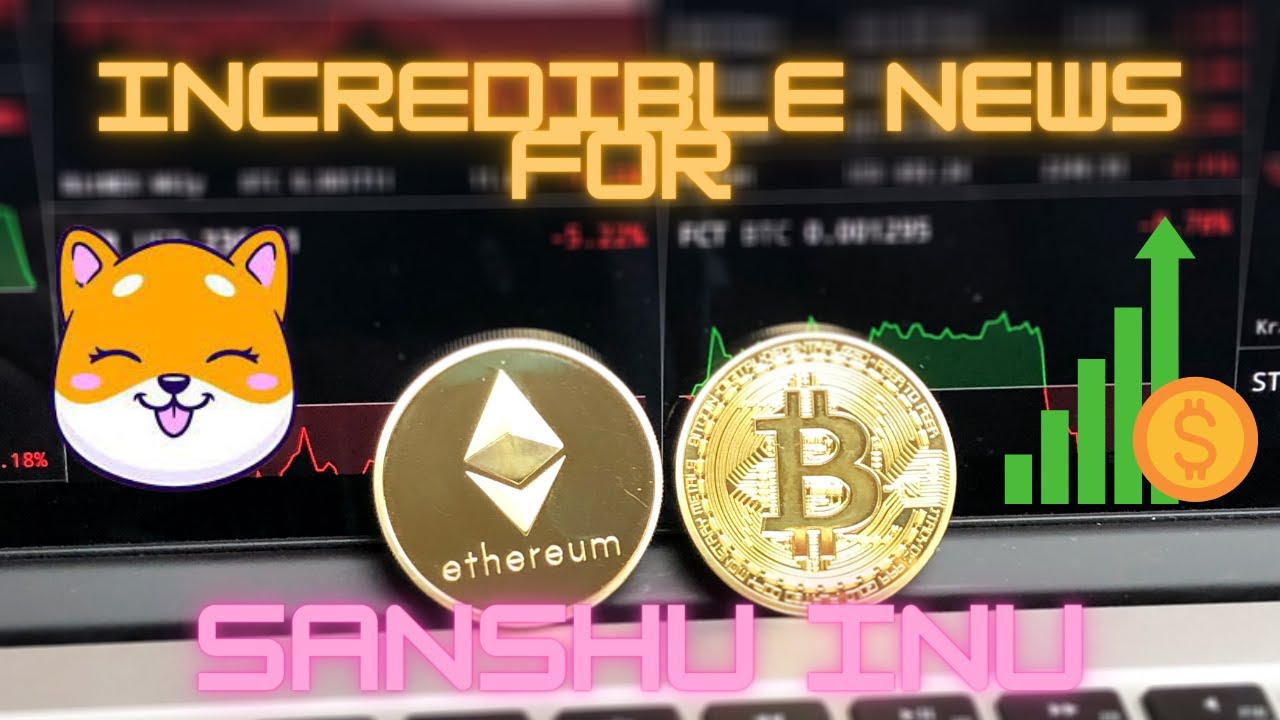 MAJOR NEWS FOR SANSHU, ETH, AND BITCOIN!! - SANSHU INU BULLISH NEWS ...