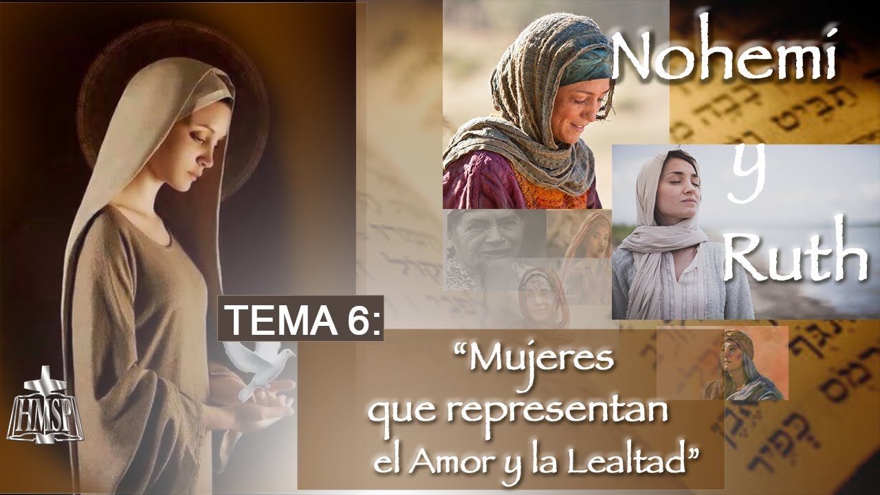 Tema 6: "Noemi y Ruth: Mujeres que representan el amor y la lealtad". H ...