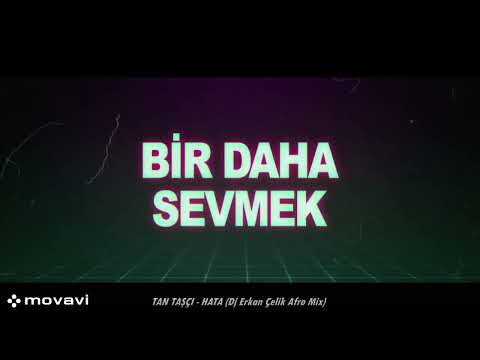 TAN TAŞÇI - HATA  ( DJ ERKAN ÇELİK AFRO MİX )