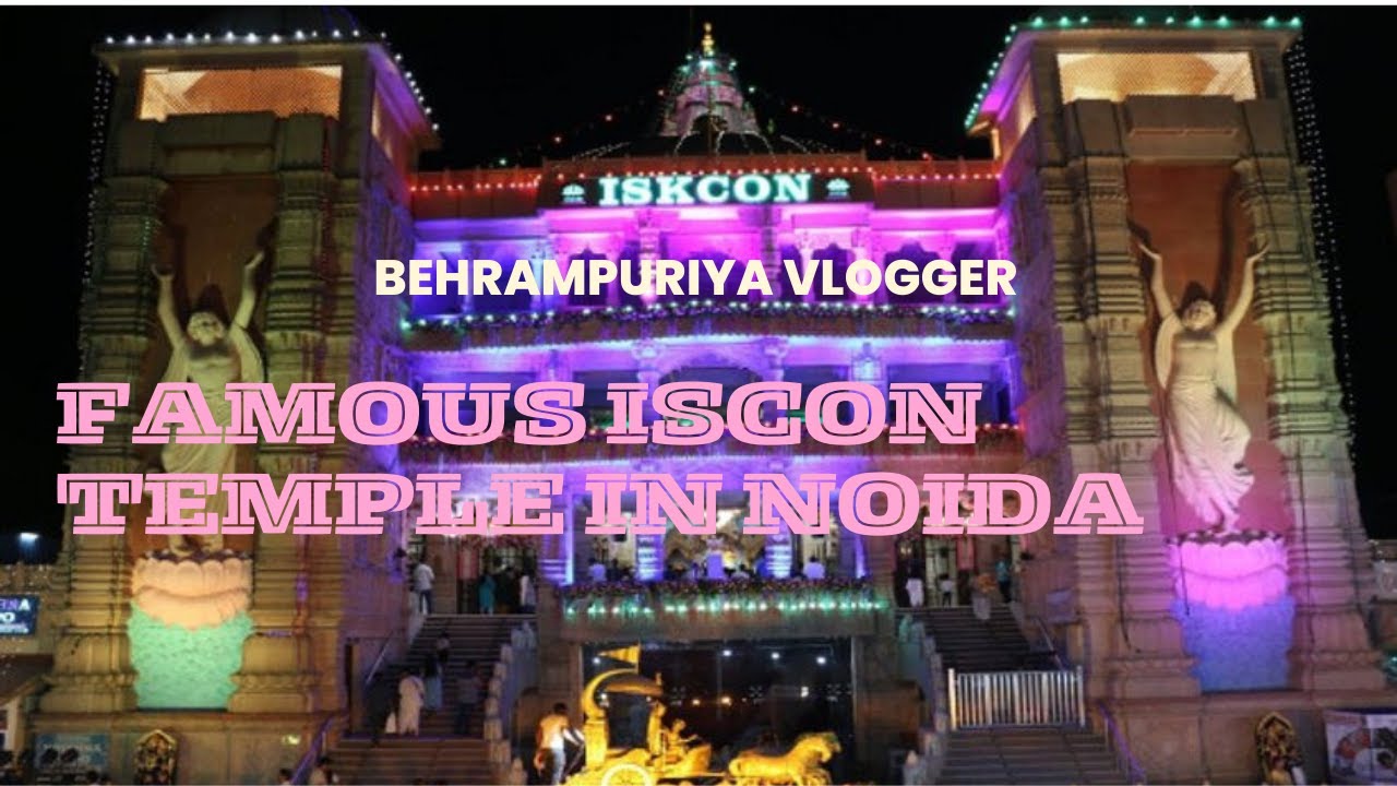 Iscon. Temple of noida || complete view || BEHRAMPURIYA VLOGGER - YouTube