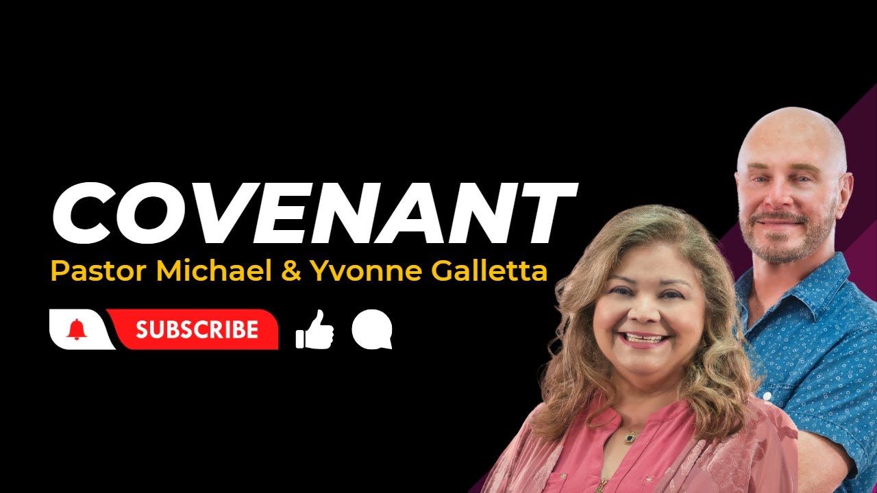 Covenant | Pastor Michael Galletta & Pastor Yvonne Galletta - YouTube
