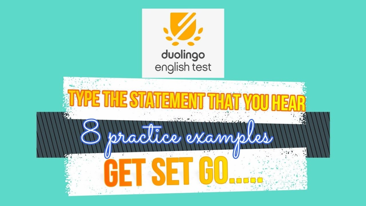DUOLINGO ENGLISH TEST- 8 examples Type the Statement that you Hear ...