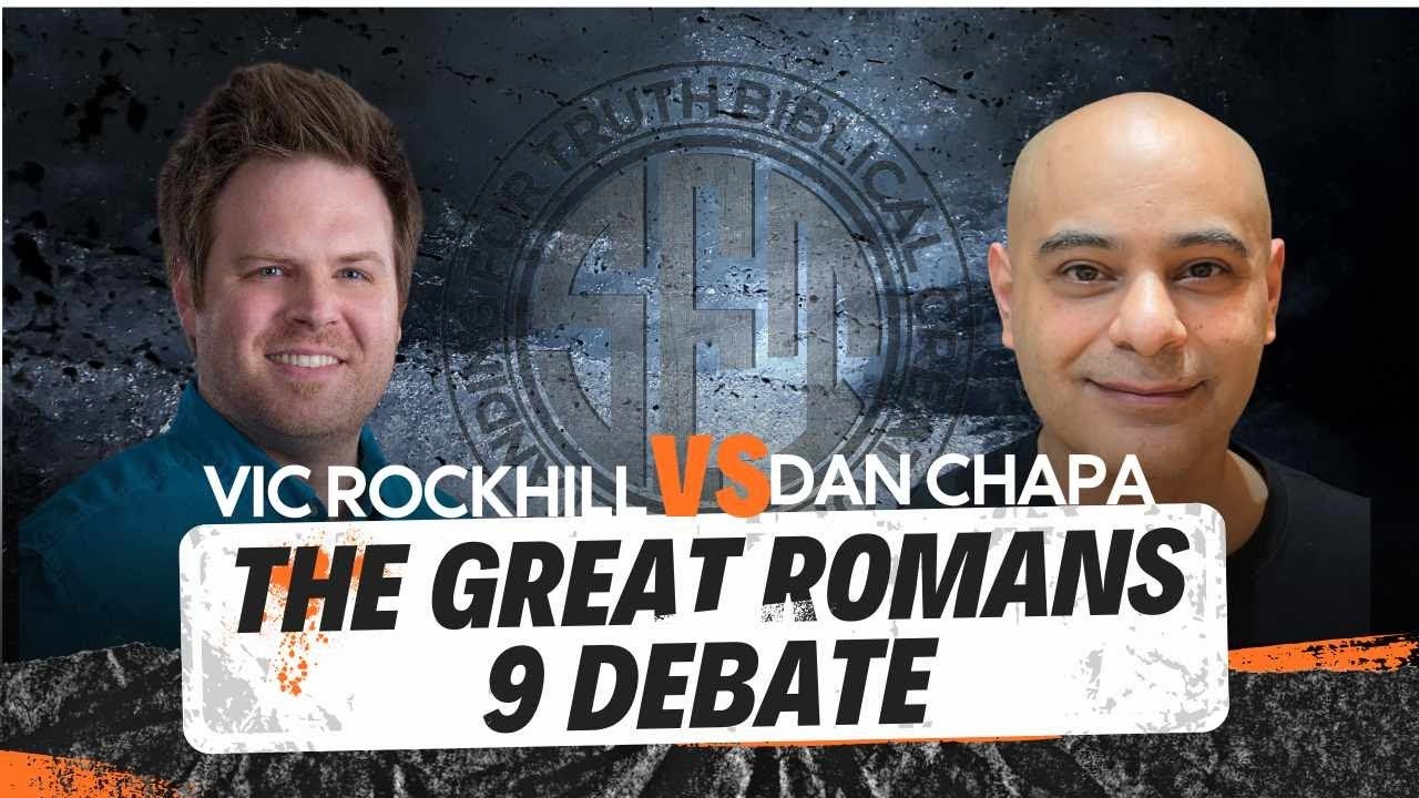 The Great Romans 9 Debate | Vic Rockhill Vs Dan Chapa - Does Romans 9 ...