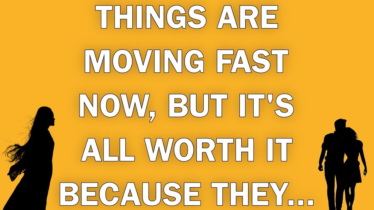 💌 Things are moving fast now, but it’s all worth it because they.. # ...