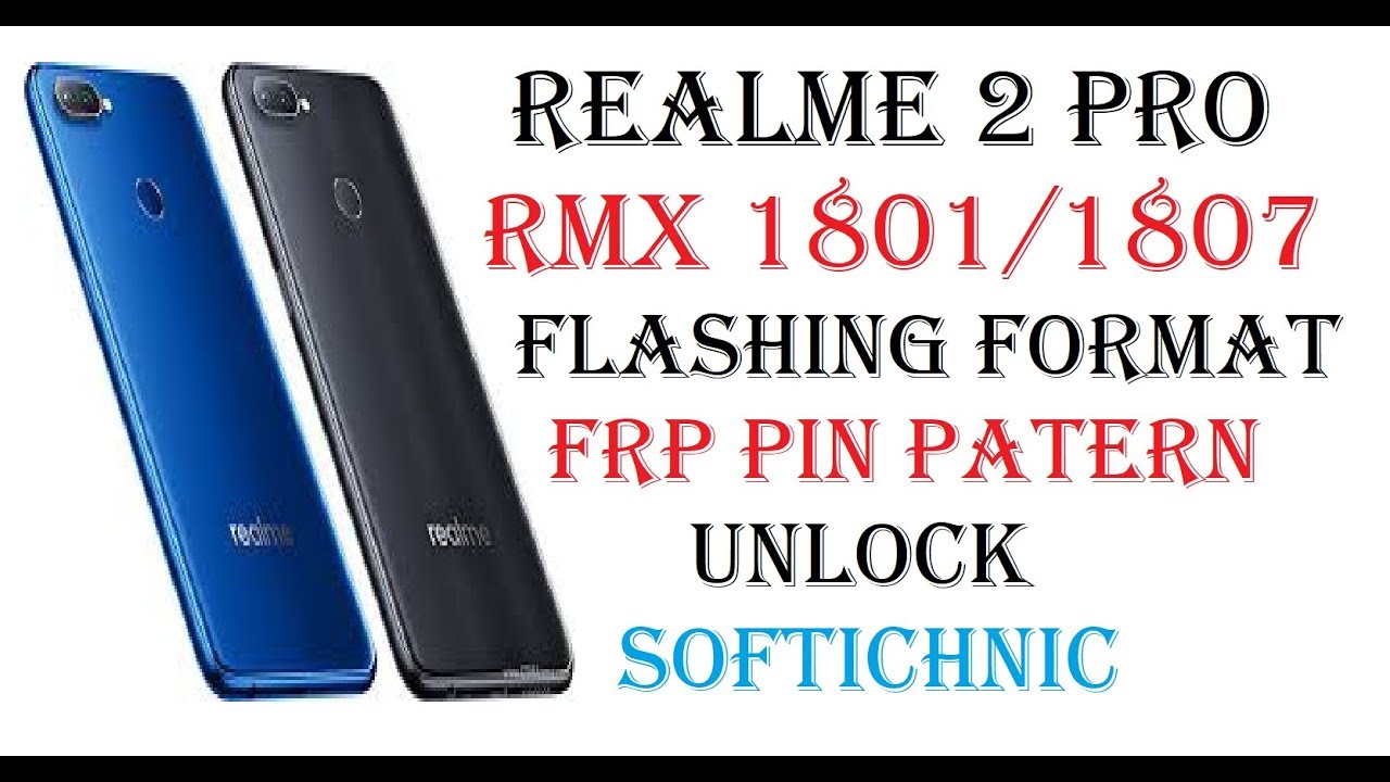 Realme 2 Pro RMX1801/1807 Flashing format frp pin patern unlock Softichnic - YouTube
