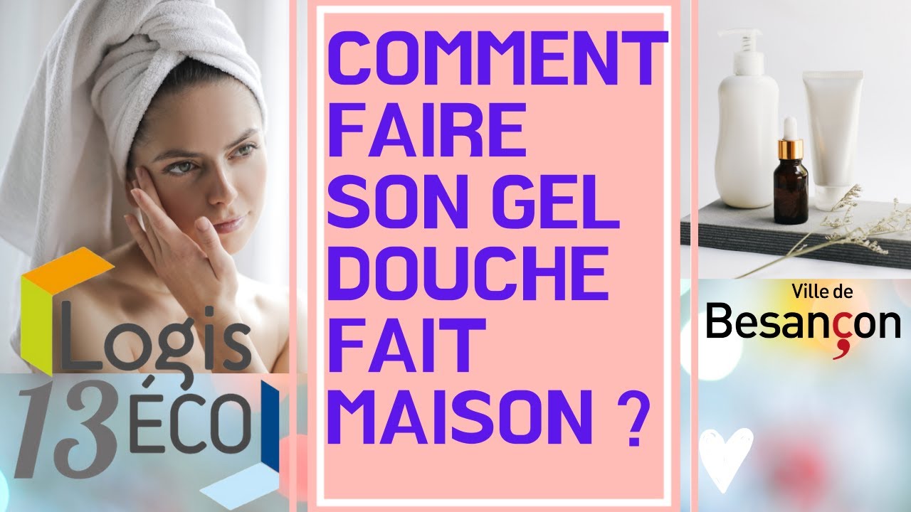 Comment faire son gel douche fait maison ? TUTO LOGIS / Logis 13 ECO ...