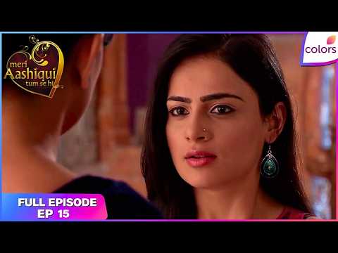 Meri Aashiqui Tum Se Hi | Full Episode Ep. 15 | Ishaani tries to console Disha | Colors TV