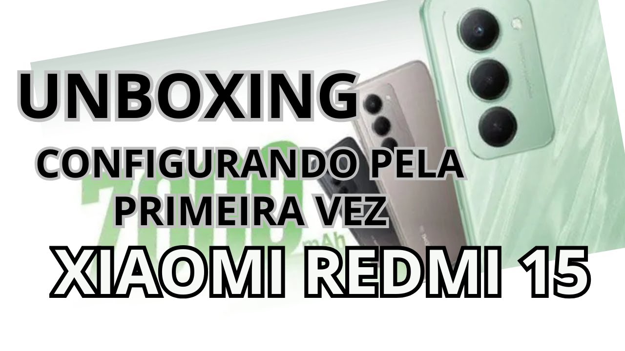 UNBOXING E CONFIGURANDO PELA PRIMEIRA VEZ XIAOMI REDMI 15 #redmi15 ...