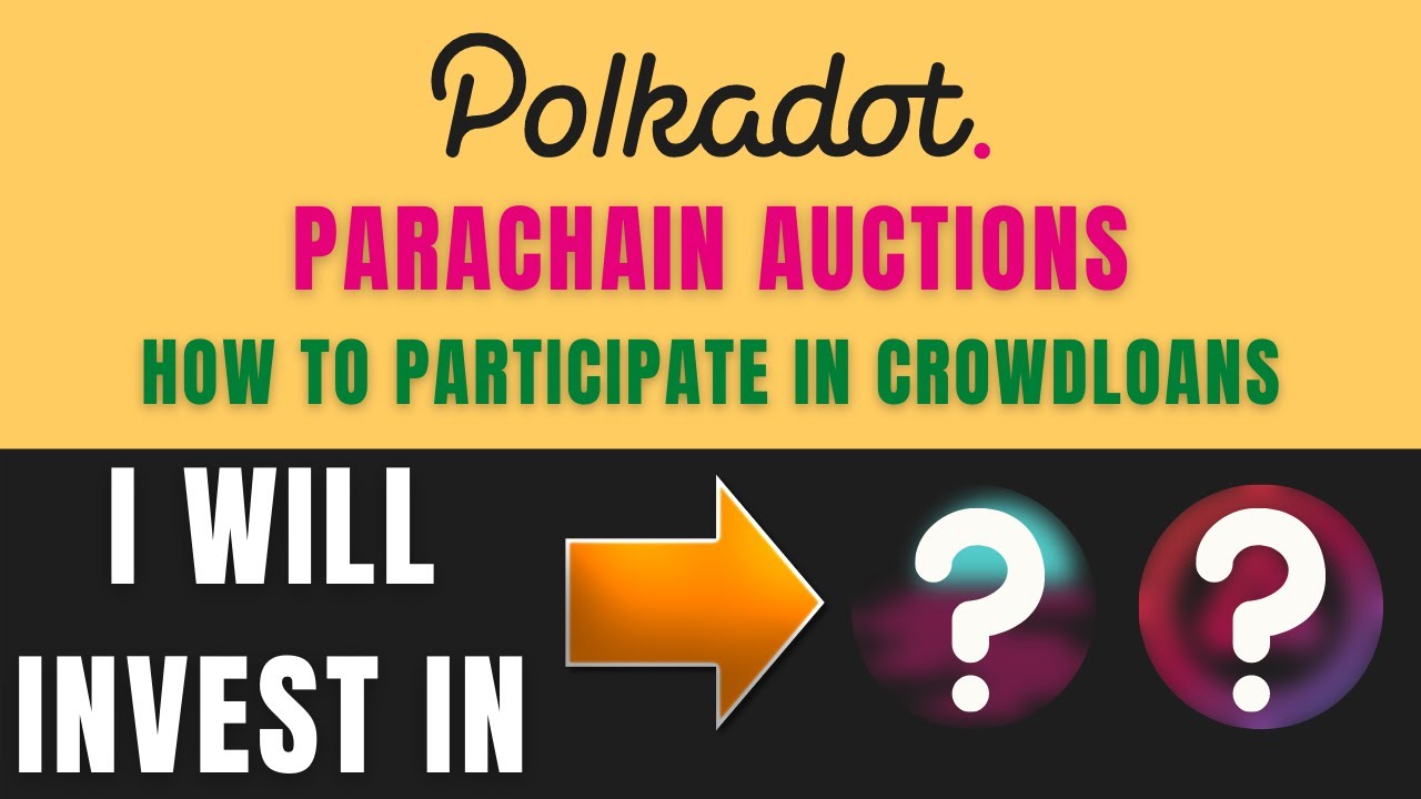 POLKADOT PARACHAIN AUCTIONS || WHERE WILL I INVEST || HOW TO ...