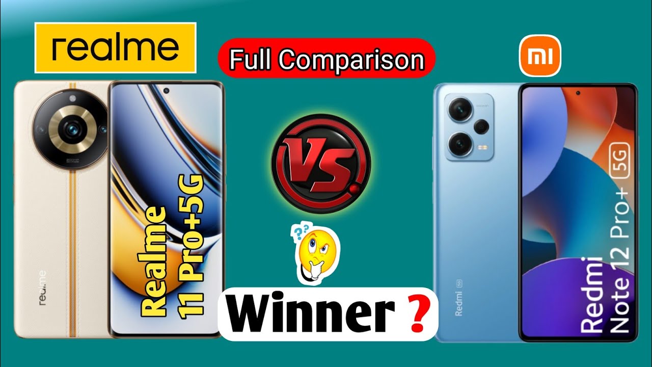 Realme 11 Pro Plus vs Redmi note 12 Pro।Redmi note 12 Pro+ vs Realme 11 ...