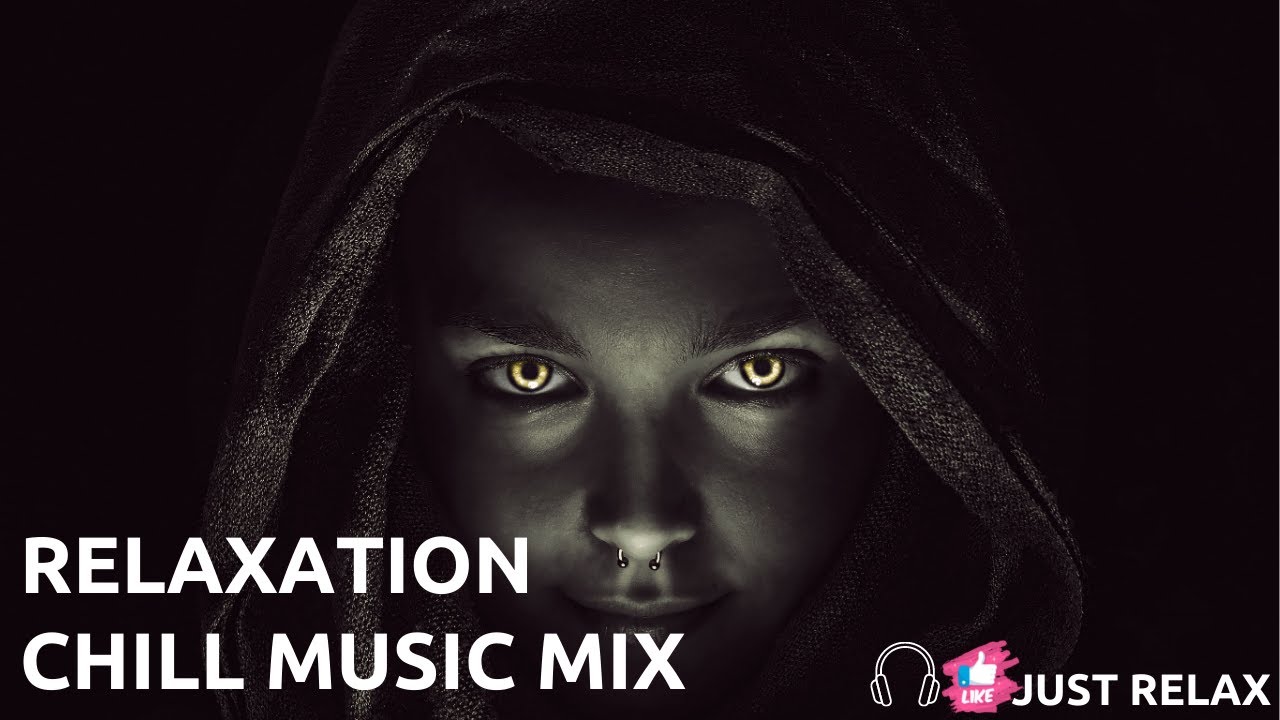 Relaxation Chill Music Mix By Just Relax - YouTube