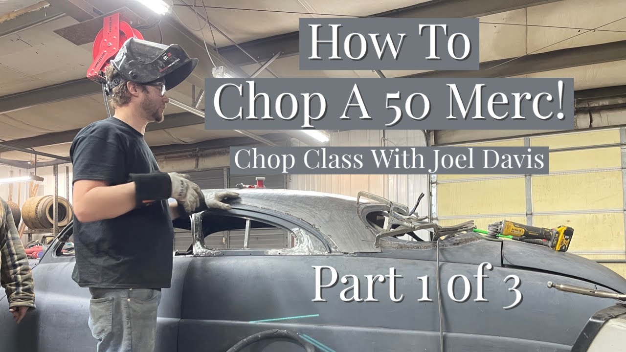 How to Chop a 50 Merc Part 1 of 3! Chop Class With Joel Davis - YouTube