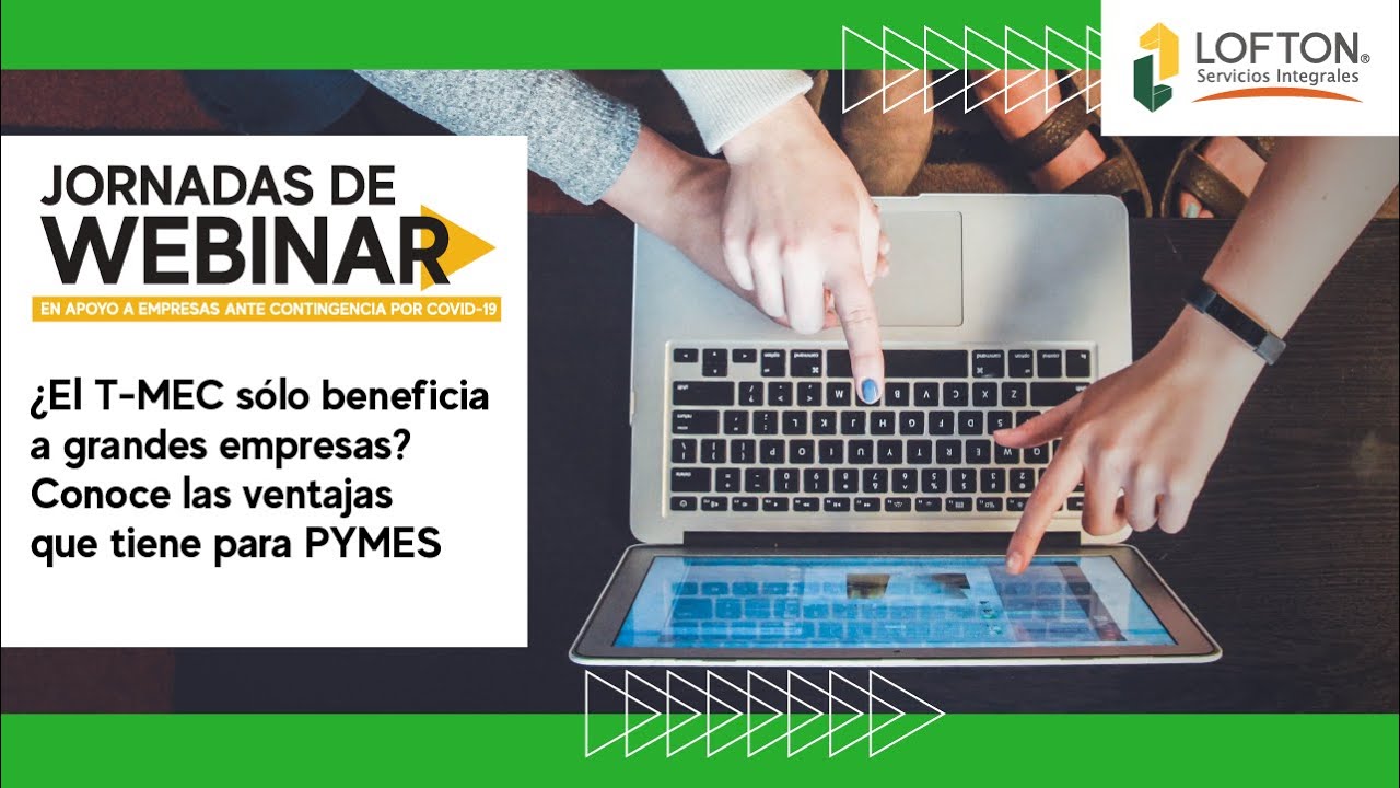 ¿El T-MEC sólo beneficia a grandes empresas? Conoce las ventajas del T ...