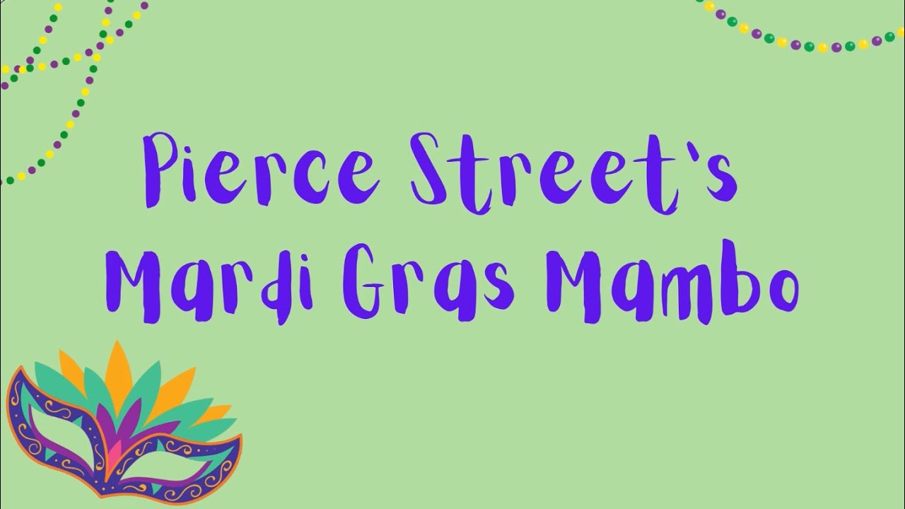 Pierce Street’s Mardi Gras Mambo! - YouTube