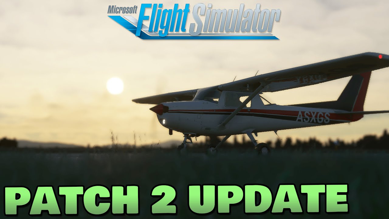 Microsoft Flight Simulator 2020 Update - Patch 2 Coming SOON! - YouTube