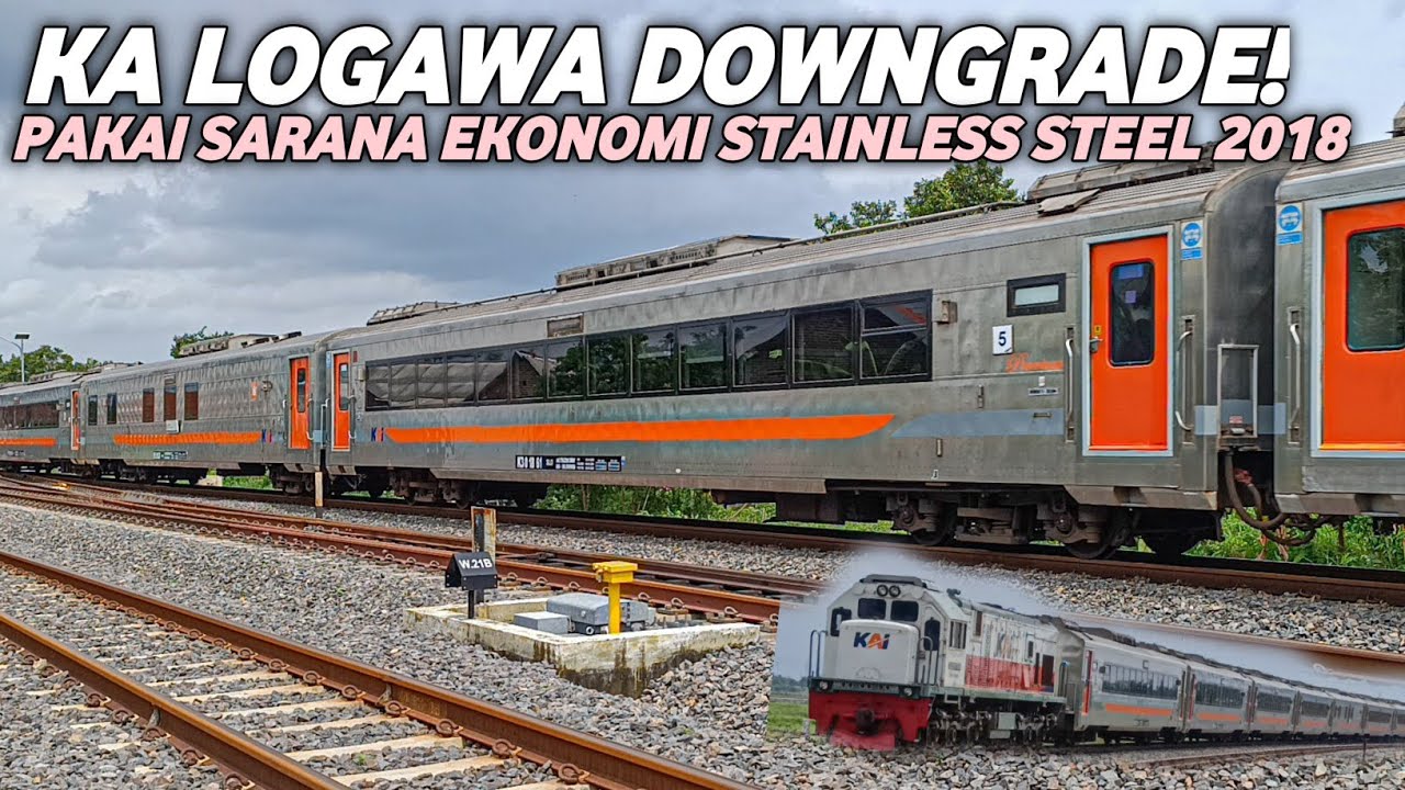 RESMI DOWNGRADE! KA LOGAWA TURUN KASTA MEMAKAI RANGKAIAN EKONOMI ...