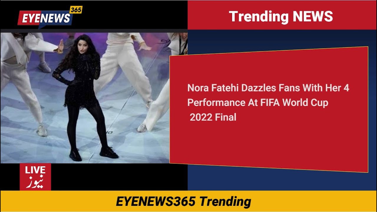 Nora Fatehi stuns fans with her scintillating dance performance at FIFA ...