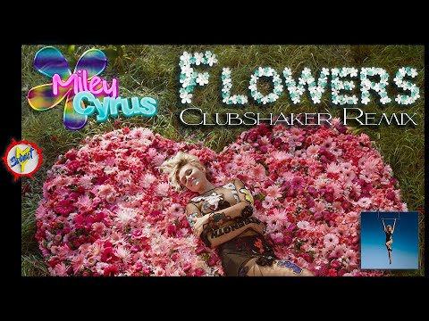 Miley Cyrus - Flowers ( Clubshaker Remix ) ♪ - YouTube
