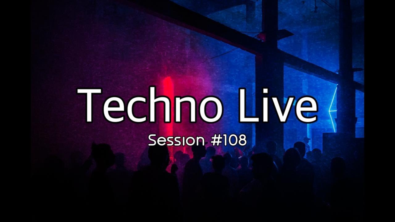 Techno Live / Session 108 - YouTube