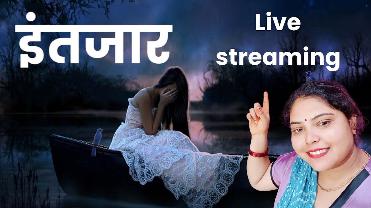 Akshaya Sharma is live! इंतजार लाइव स्ट्रीम गुड इवनिंग यूट्यूब परिवार ...