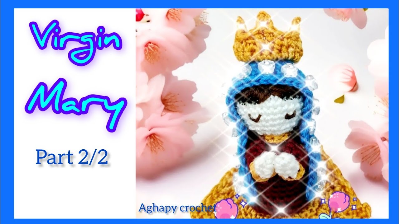 Virgin Mary Amigurumi pattern/Crochet tutorial Part 2/2 - YouTube