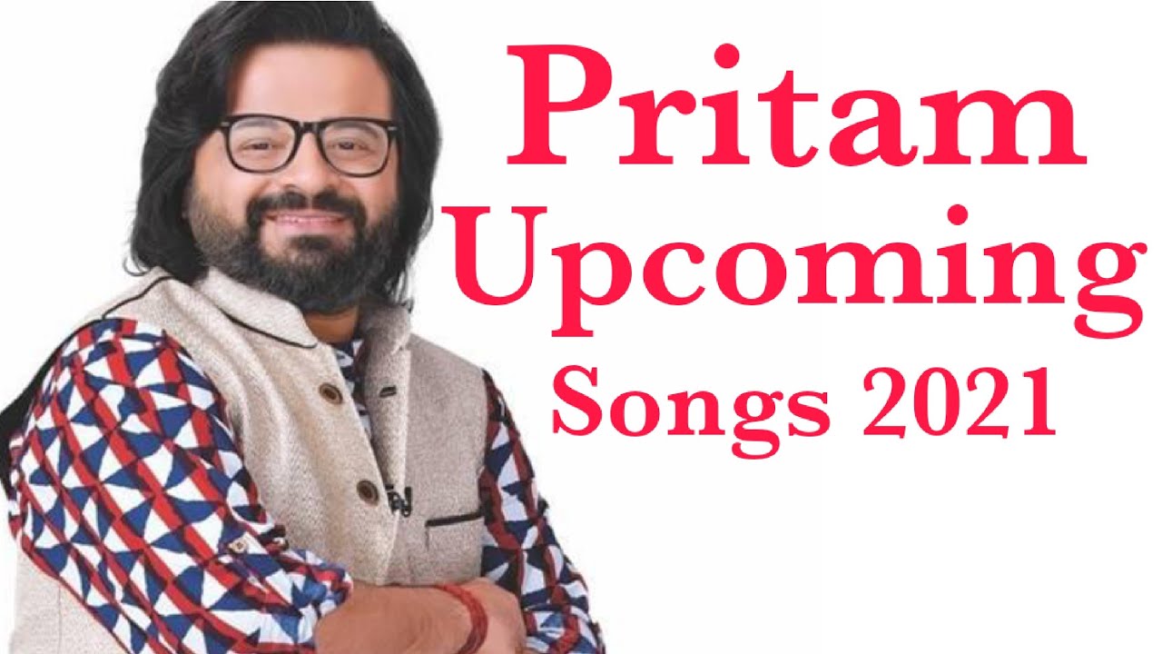 Pritam Upcoming Songs 2021 | Pritam Chakraborty News | Pritam New Songs ...