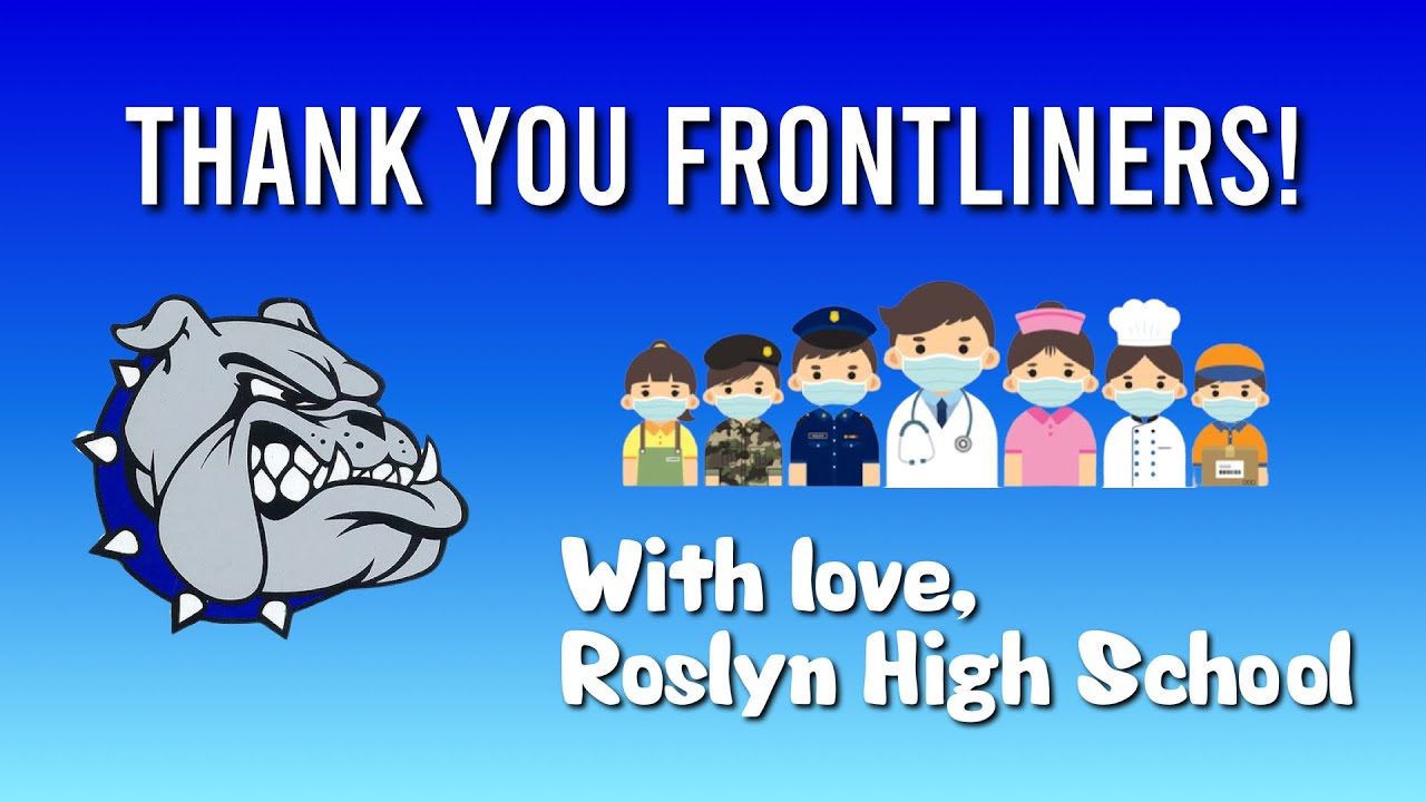 THANK YOU FRONTLINERS AND HEALTHCARE WOKERS!! - Roslyn High School ...