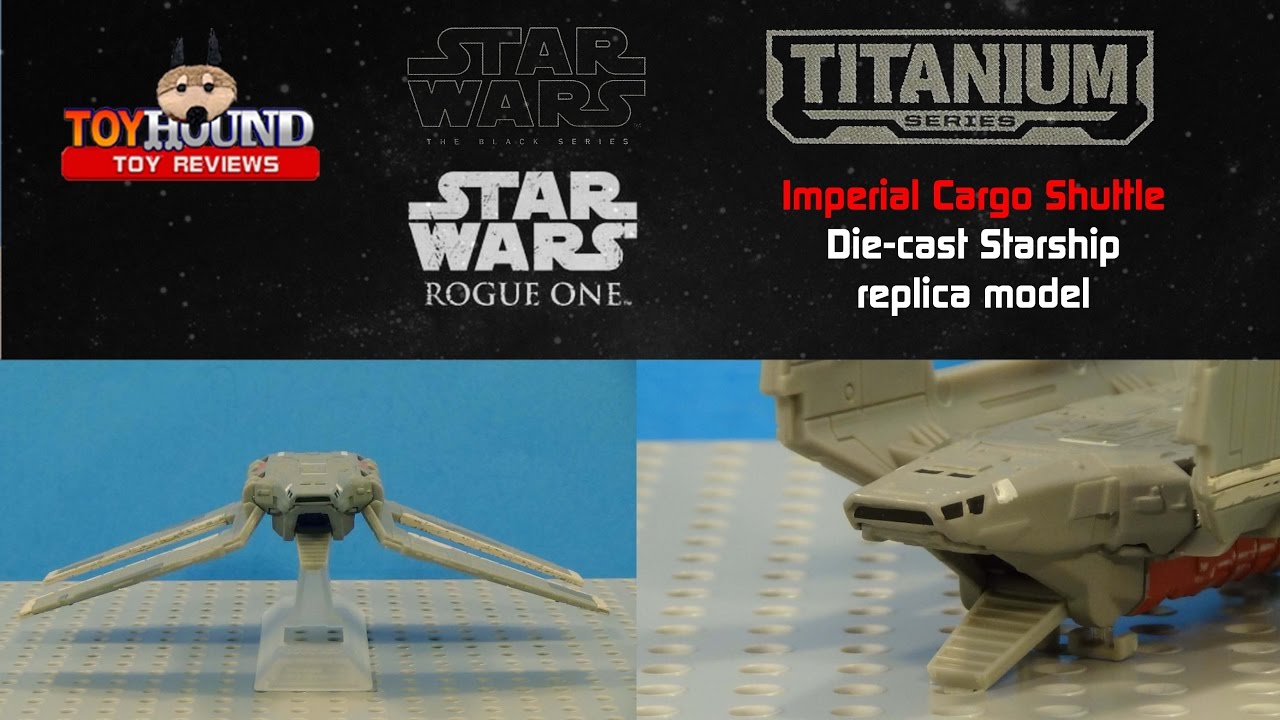 Star Wars Rogue One Titanium Imperial Cargo Shuttle,Review by ToyHound ...