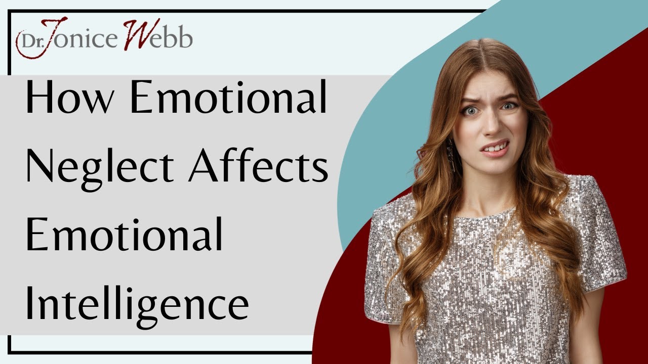 Emotional Neglect: 5 Ways it can Affect Your Emotional Intelligence ...