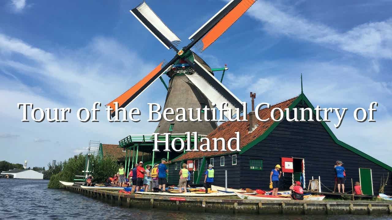 Tour of the Beautiful Country of Holland - YouTube