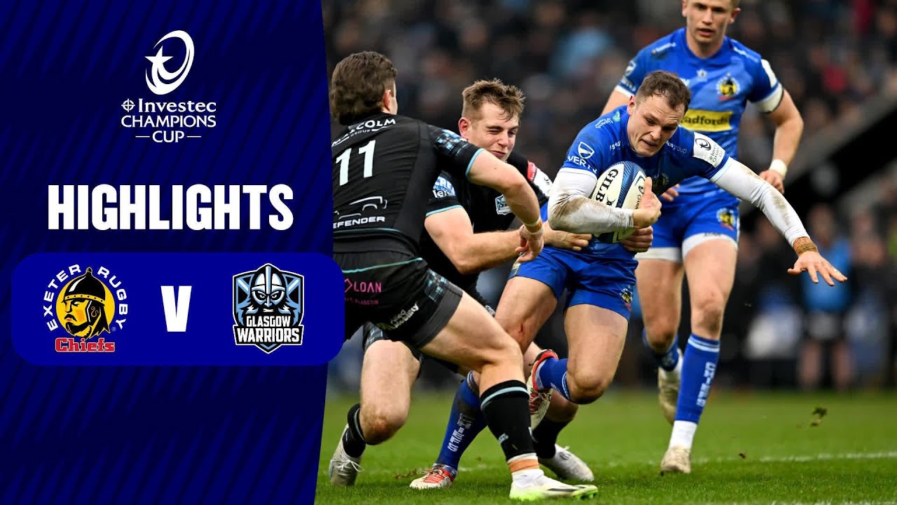 Instant Highlights - Exeter Chiefs v Glasgow Warriors Round 3 ...