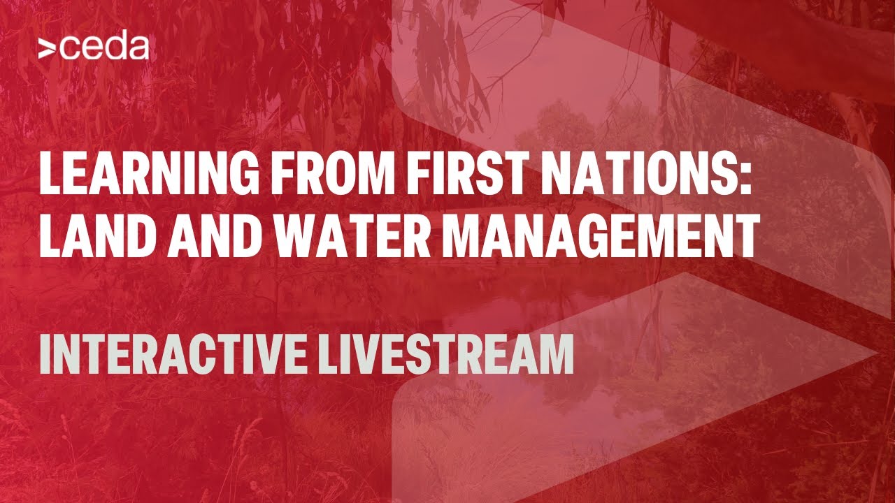 Learning from First Nations: land and water management | CEDA ...