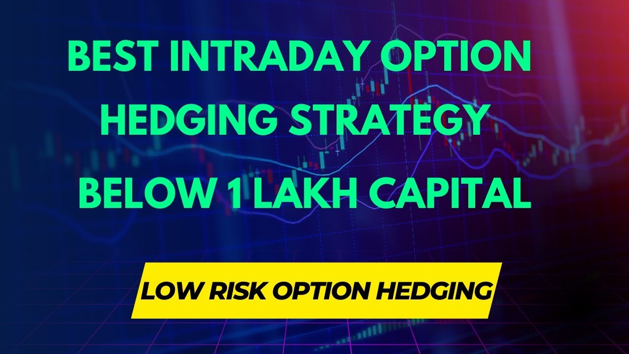 Best intraday option hedging strategy below 1 lakh capital | Algotrix ...