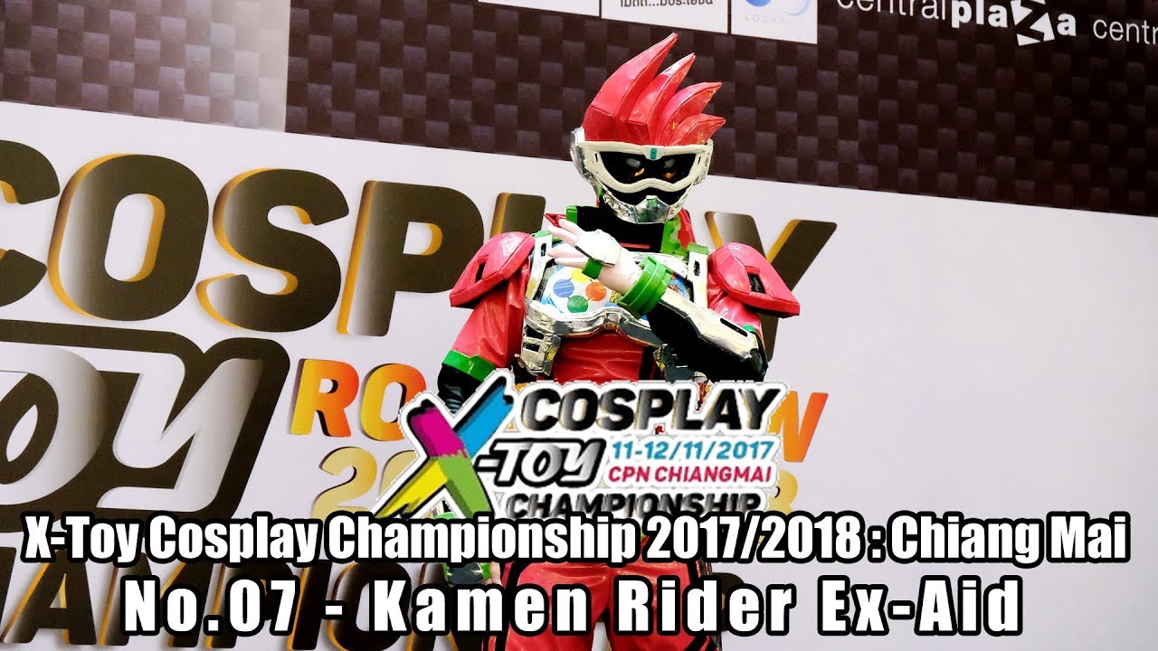 X-Toy Cosplay Championship 2017/2018 เชียงใหม่ : No.7 Kamen Rider Ex ...