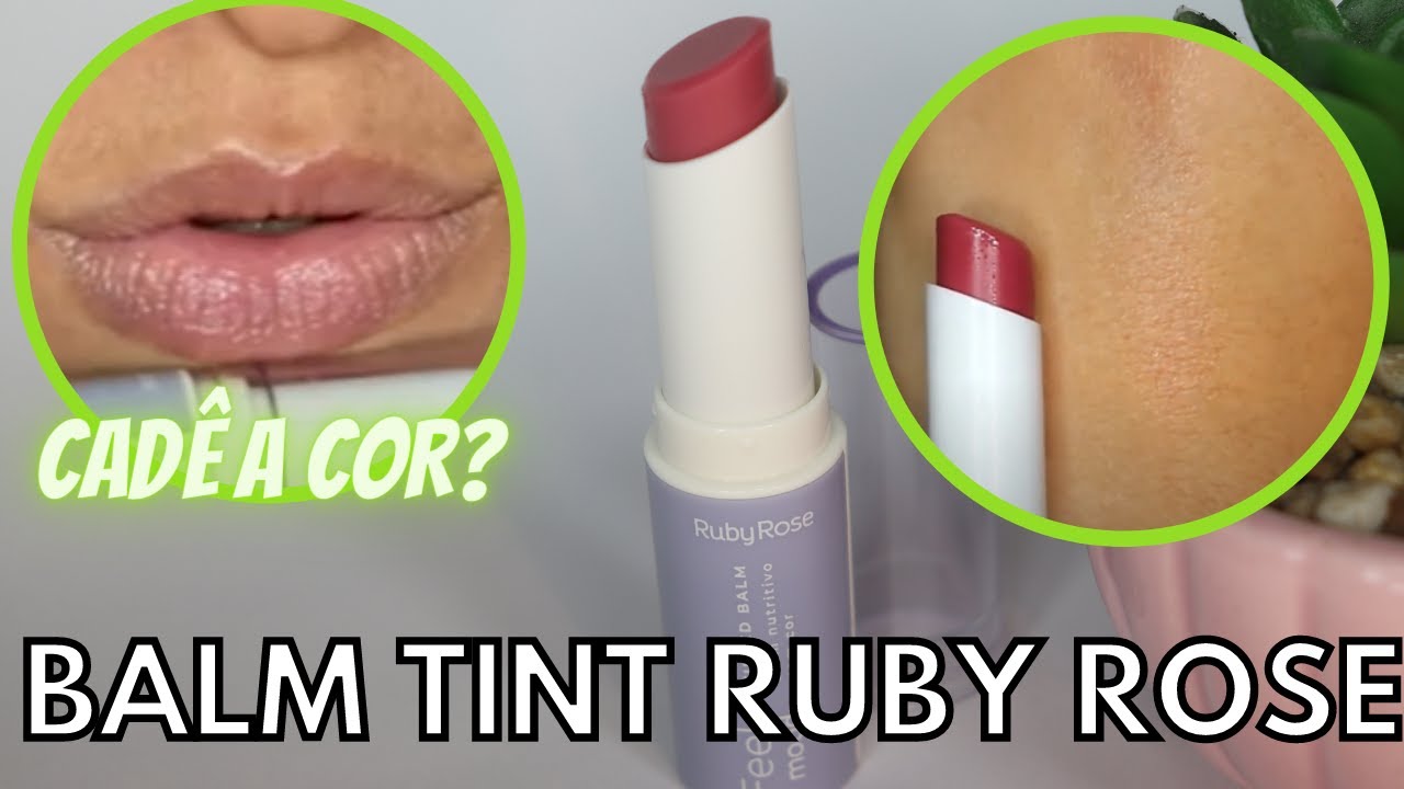 BALM TINT RUBY ROSE* O BALM TINT COM MAIS INCOLOR QUE EU JÁ USEI - YouTube