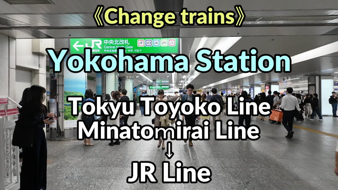 【Yokohama Station】Change trains from "Tokyu Toyoko Line・Minatomirai ...